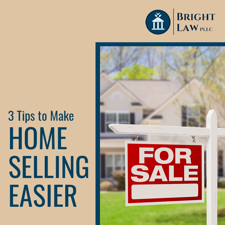 3 Tips to Make the Home Selling Process Easier | Bright Law, PLLC